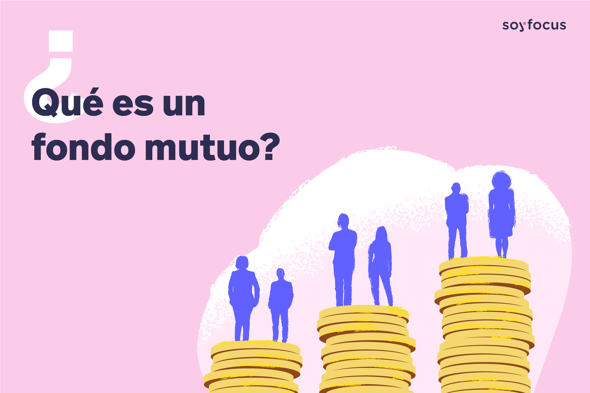 Qu Es Un Fondo Mutuo SoyFocus Qu Es Un Fondo Mutuo SoyFocus